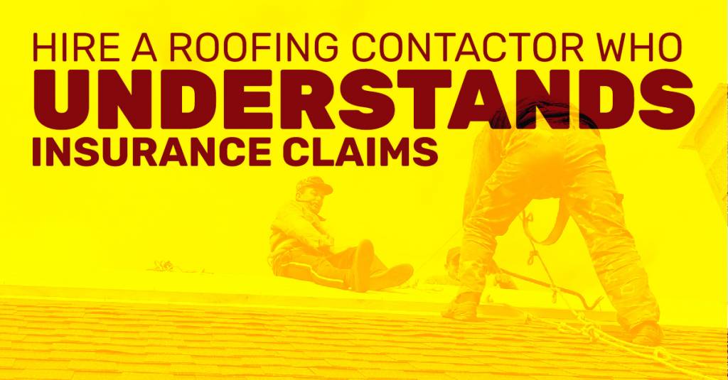 Hire Roofing Contractors Who Understand Insurance Claims